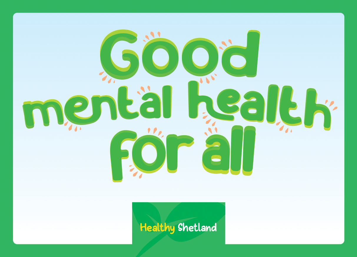 Good Mental Health For All - Healthy Shetland